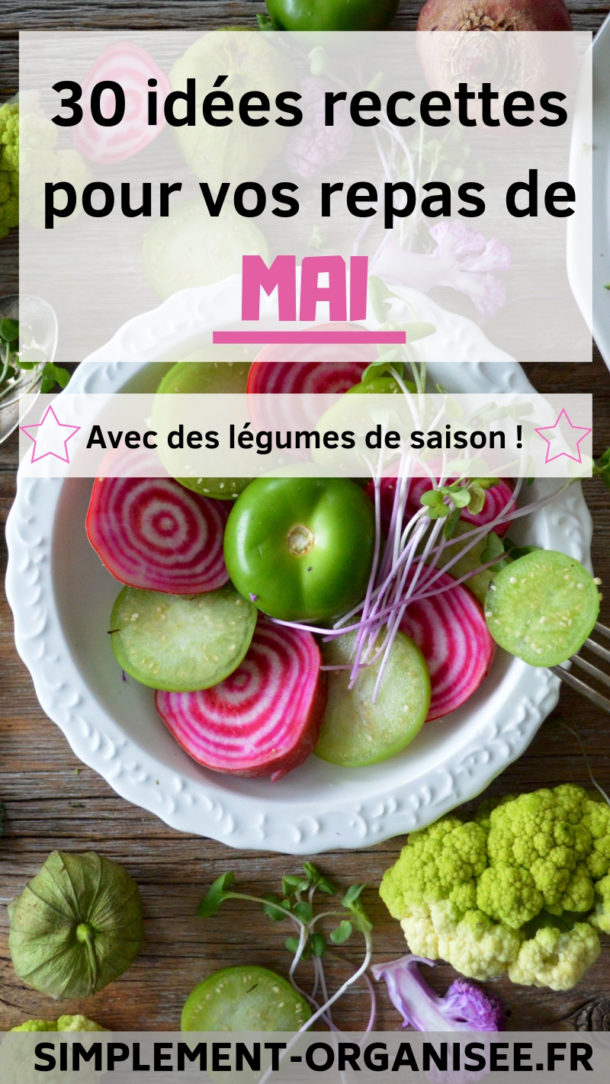 Légumes de MAI : 30 idées recettes ! Simplement Organisée