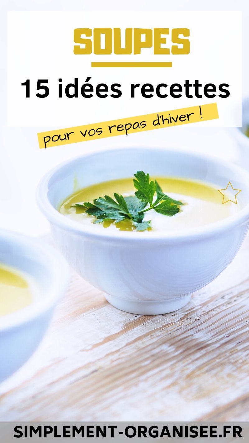 Soupes : 15 idées recettes ! Simplement Organisée