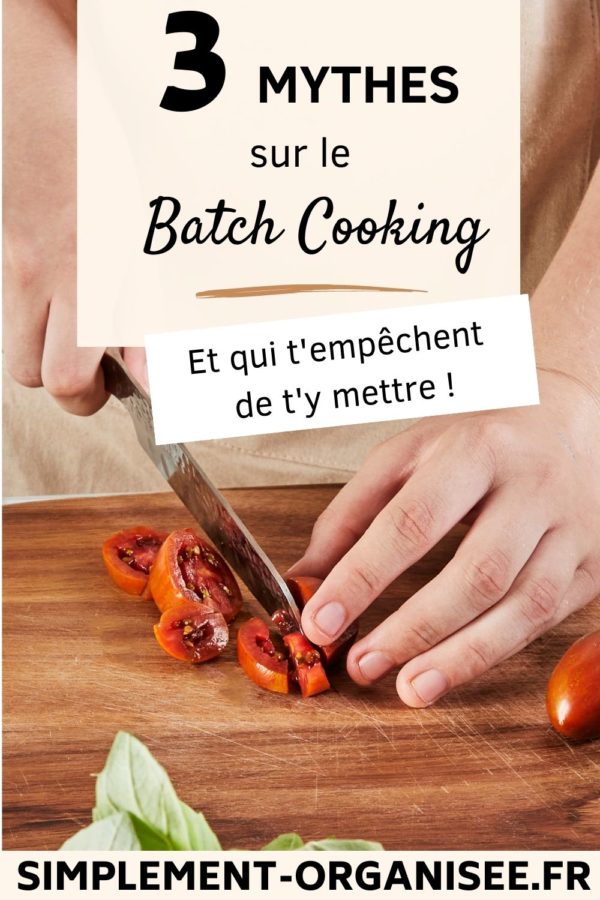 3 mythes sur le Batch Cooking qui t'empêchent de te lancer Simplement Organisée